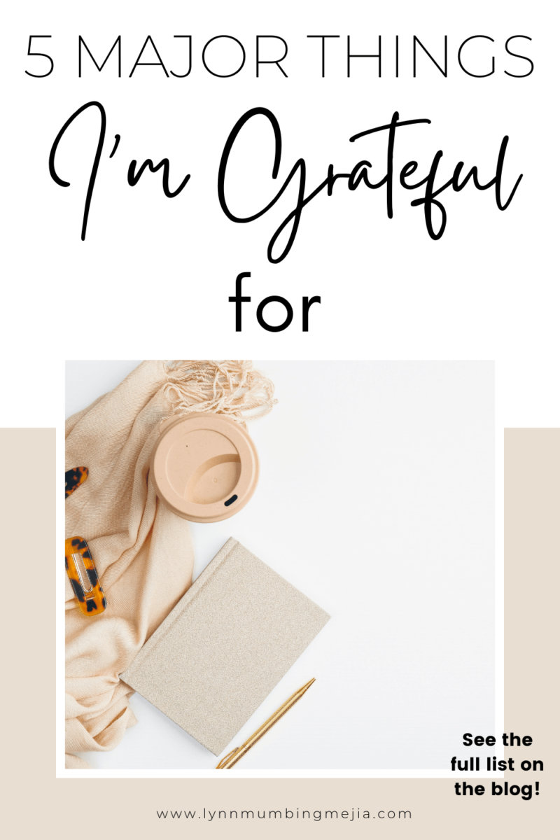 5 major things I'm grateful for | Lynn Mumbing Mejia