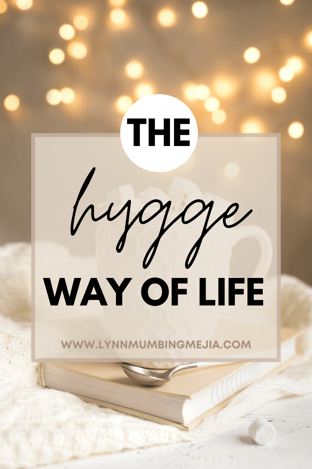 The Hygge Way of Life | Lynn Mumbing Mejia | How to Embrace Hygge